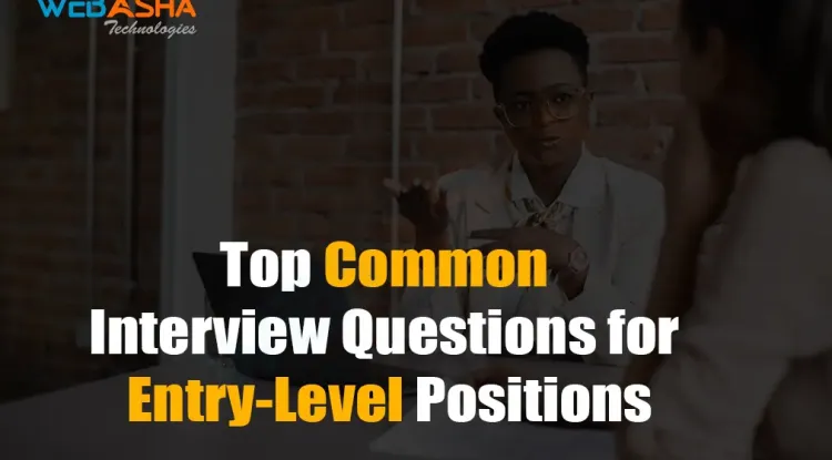 [2025] Top Common Interview Questions for Entry-Level Positions - Web Asha Technologies