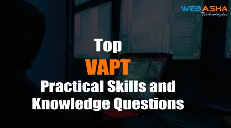 [2025] Top VAPT Practical Skills and Knowledge Questions - Web Asha Technologies