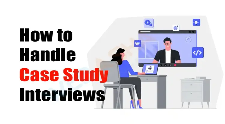 [2025] How to Handle Case Study Interviews - Web Asha Technologies