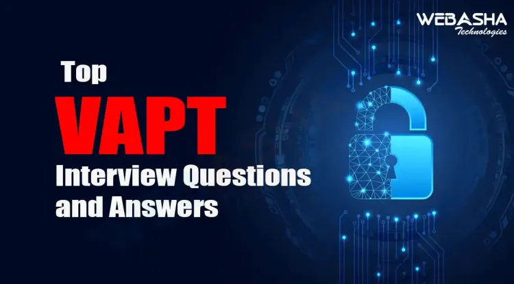 [2025] Top VAPT Interview Questions and Answers - Web Asha Technologies