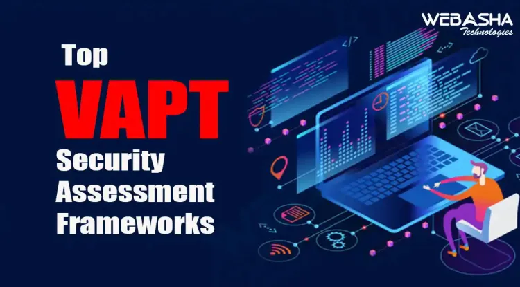 [2025] Top VAPT Security Assessment Frameworks - Web Asha Technologies