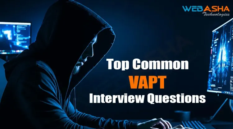 [2025] Top Common VAPT Interview Questions - Web Asha Technologies