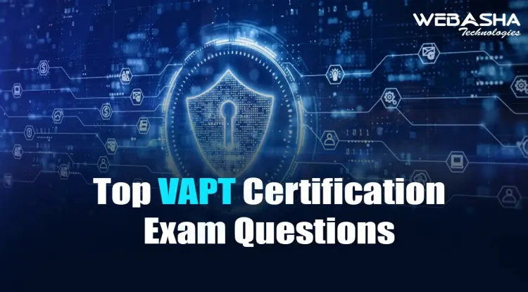 [2025] Top VAPT Certification Exam Questions - Web Asha Technologies