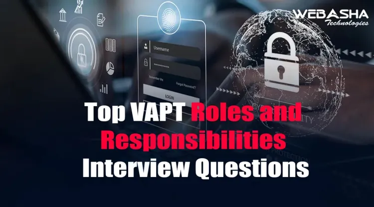 [2025] Top VAPT Roles and Responsibilities Interview Questions - Web Asha Technologies