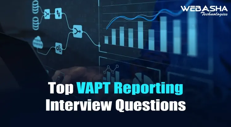 [2026] Top VAPT Reporting Interview Questions - Web Asha Technologies