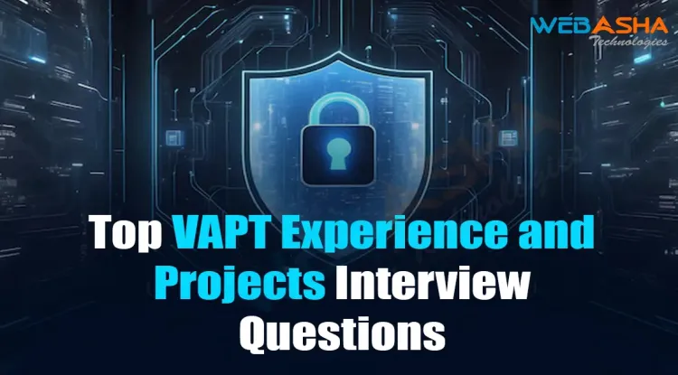 [2025] Top VAPT Experience and Projects Interview Questions - Web Asha ...