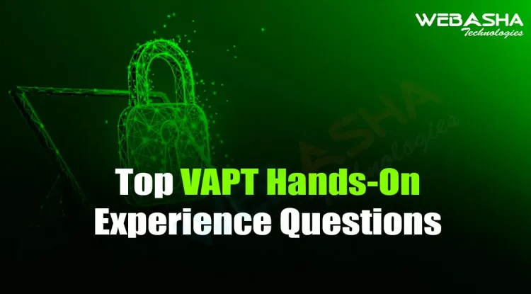[2025] Top VAPT Hands-On Experience Questions - Web Asha Technologies