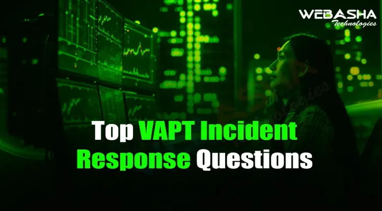 [2025] Top VAPT Incident Response Questions - Web Asha Technologies