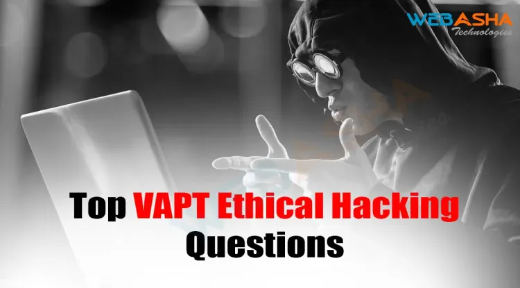 [2025] Top VAPT Ethical Hacking Questions - Web Asha Technologies