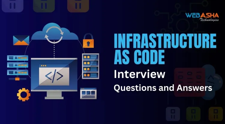 [2025] Top 50+ Infrastructure as Code Interview Questions and Answers - Web Asha Technologies
