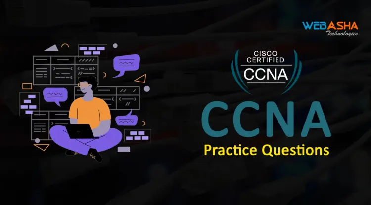 [2025] CCNA Practice Questions - Web Asha Technologies