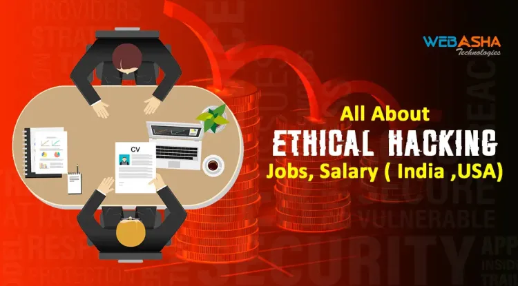 All About Ethical Hacking Jobs, Salary ( India ,USA) 2026 - Web Asha ...