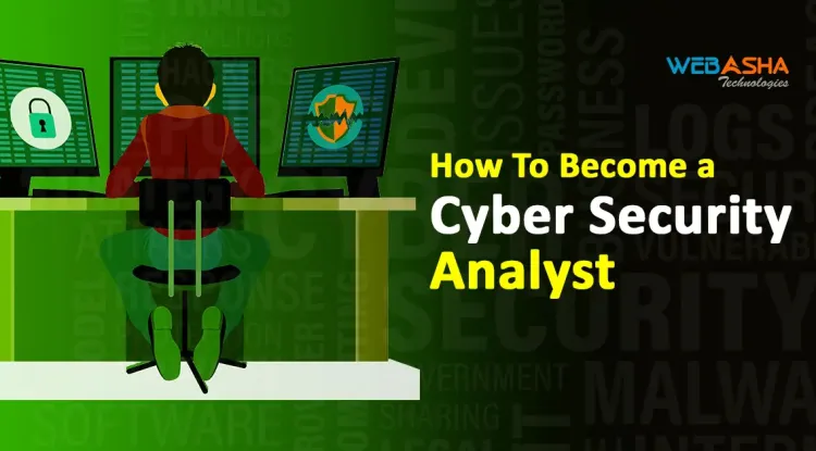 How To Become A Cyber Security Analyst - Web Asha Technologies