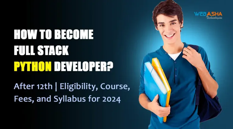 How to become Full Stack Python Developer? Eligibility, Course, Fees, and Syllabus - Web Asha