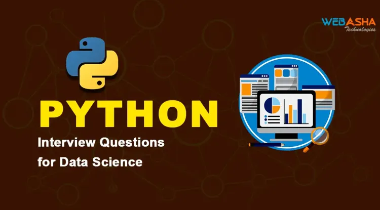 [2025] Python Interview Questions for Data Science - Web Asha Technologies