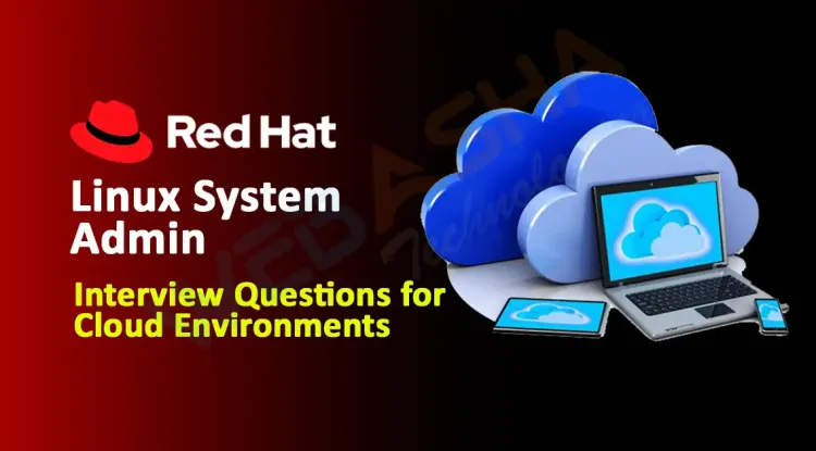 [2025] Linux System Admin Interview Questions for Cloud Environments - Web Asha Technologies