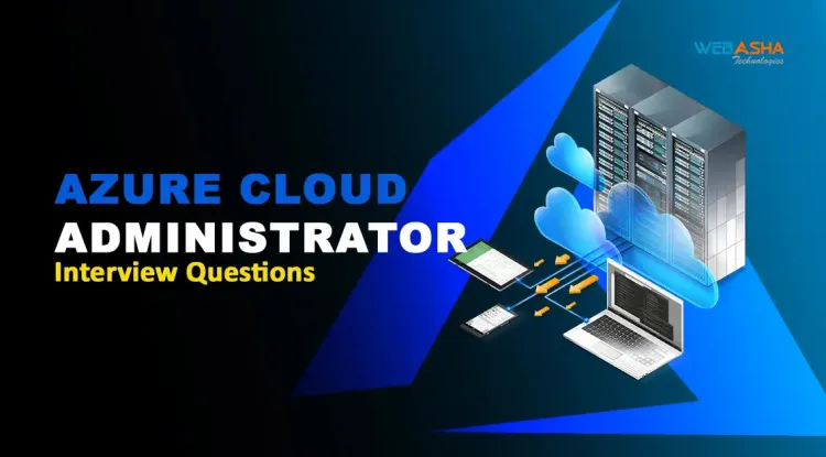 [2025] Azure Cloud Administrator Interview Questions - Web Asha Technologies
