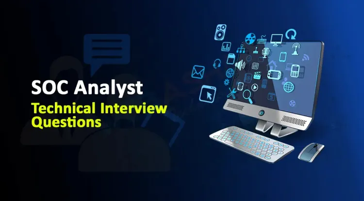 SOC Analyst Technical Interview Questions 2025 - Web Asha Technologies