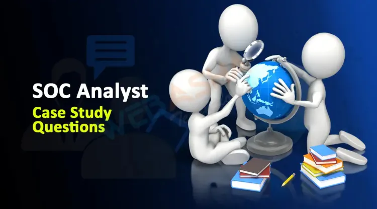 SOC Analyst Case Study Questions 2026 - Web Asha Technologies