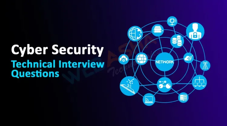 Cyber Security Technical Interview Questions 2025 - Web Asha Technologies