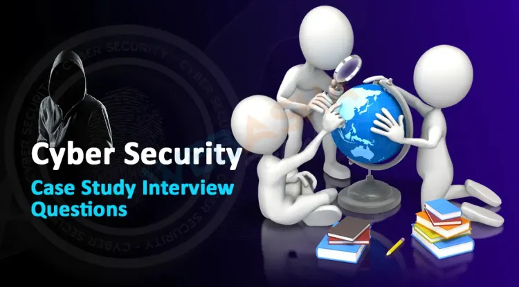 Cyber Security Case Study Interview Questions 2025 - Web Asha Technologies