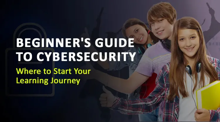 Beginner's Guide to Cybersecurity: Where to Start Your Learning Journey ...