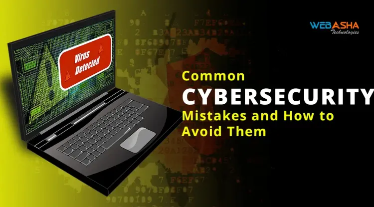 5 Common Cybersecurity Mistakes and How to Avoid Them in 2026 - Web ...