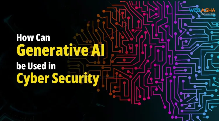 How Can Generative AI be Used in Cyber Security - Web Asha Technologies
