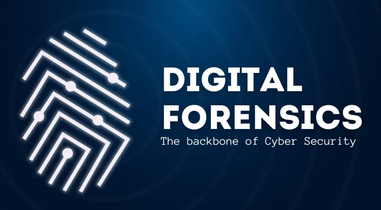 Digital Forensics: The Backbone of Cybersecurity - Web Asha Technologies