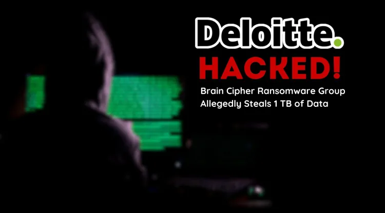 Deloitte Hacked: Brain Cipher Ransomware Group Allegedly Steals 1 TB of ...