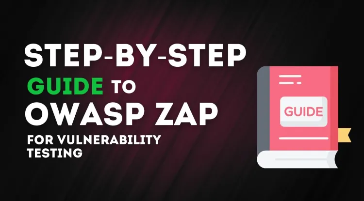 Step-by-Step Guide to OWASP ZAP for Vulnerability Testing - Web Asha ...