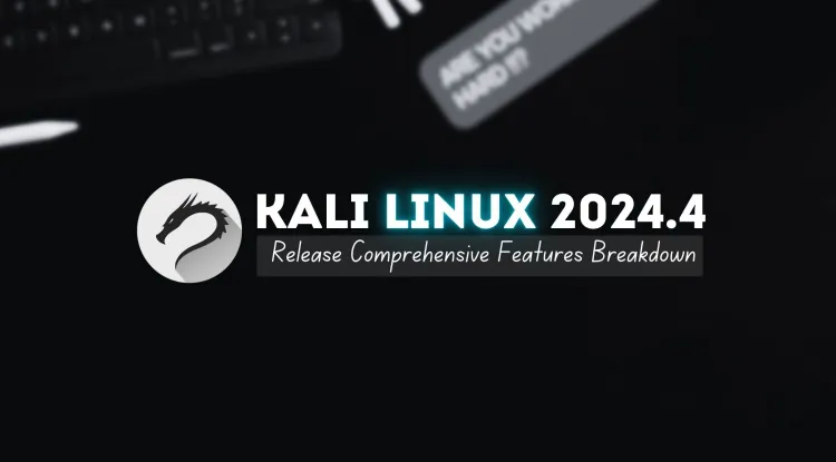 Kali Linux 2024.4 Release | Comprehensive Features Breakdown - Web Asha ...