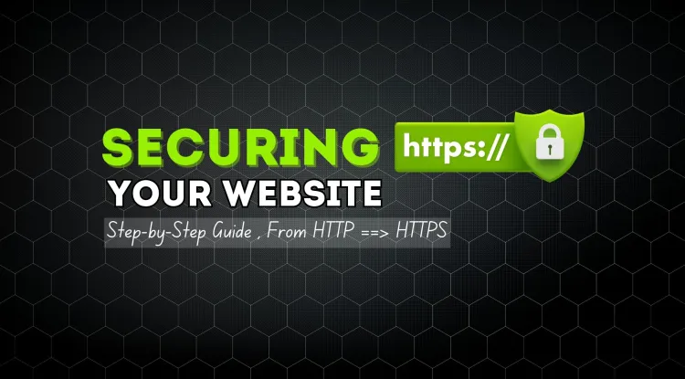 How to Secure Your Website | A Step-by-Step Guide to Moving from HTTP ...