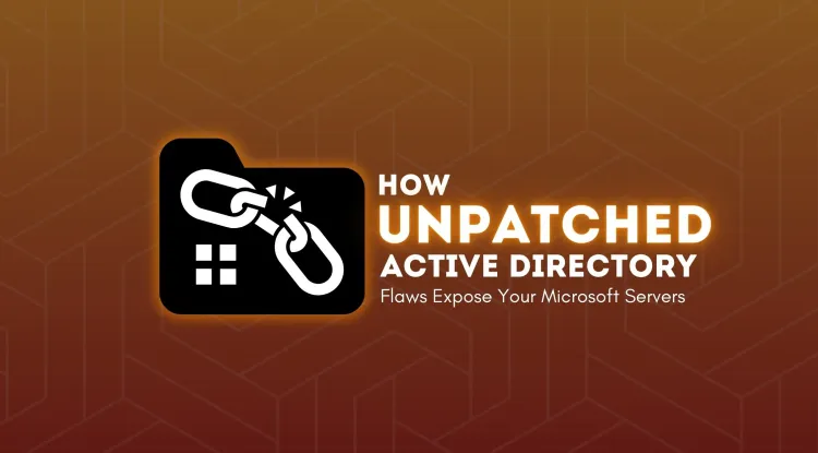 How Unpatched Active Directory Flaws Expose Your Microsoft Servers ...