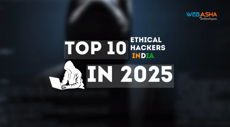 Top 10 Famous Ethical Hackers in India [2026] - Web Asha Technologies