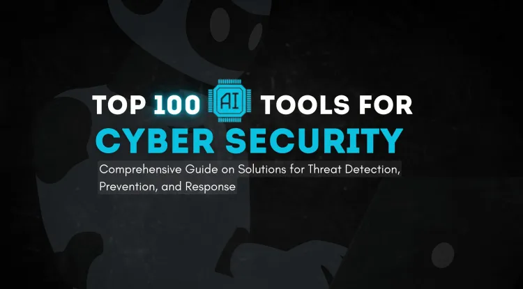 What Are the Top 100 AI Tools for Cybersecurity? Comprehensive Guide on ...