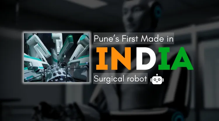 Pune's First Made-in-India Surgical Robot | Revolutionizing Healthcare ...