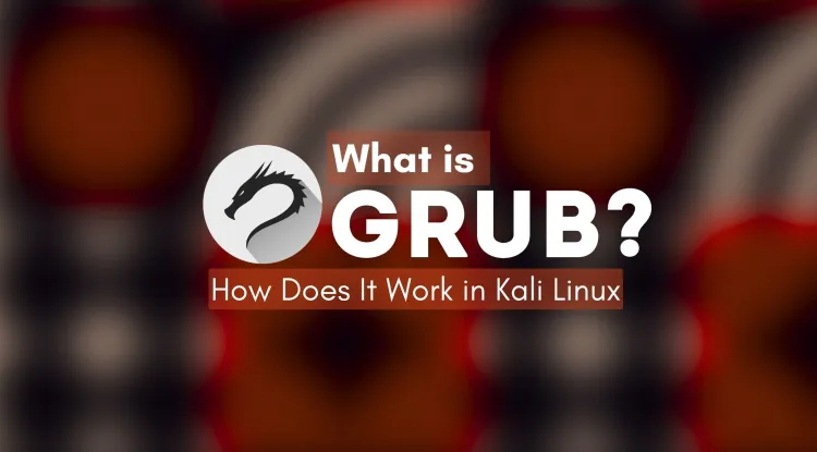 What Is GRUB and How Does It Work in Kali Linux? The Complete Guide ...