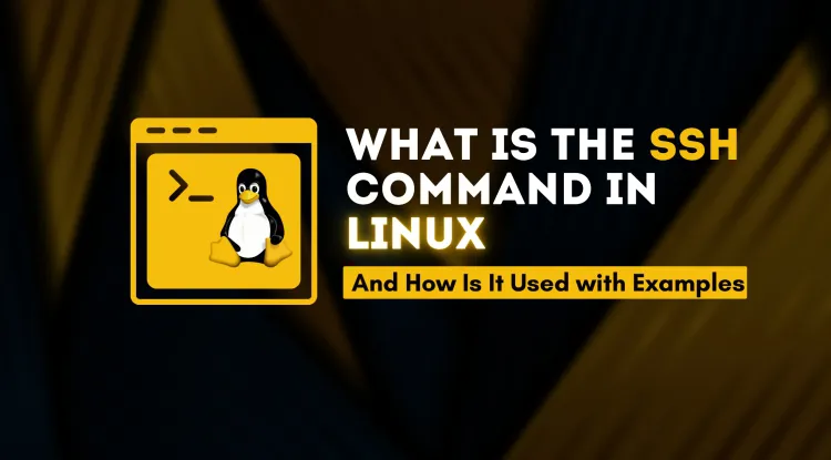 What Is the SSH Command in Linux and How Is It Used? - Web Asha Technologies
