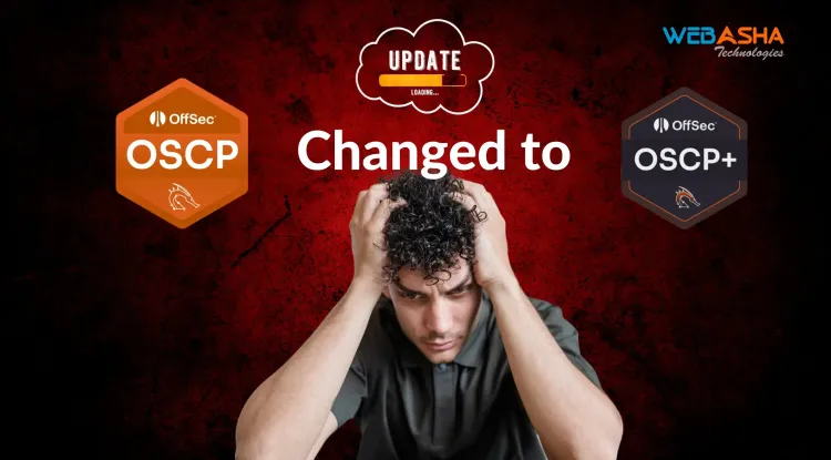 OSCP Exam Update | What is OSCP+ Certification? - Web Asha Technologies