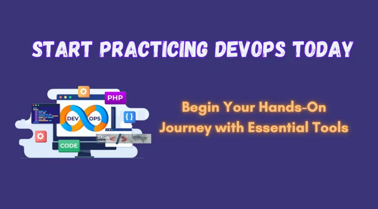 Start Practicing DevOps Today | A Beginner’s Guide to Hands-On Experience with Tools - Web Asha ...