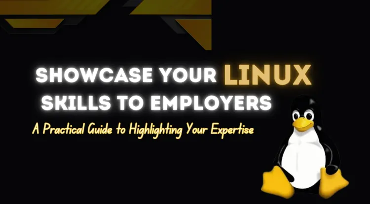 How to Effectively Showcase Your Linux Skills to Potential Employers ...