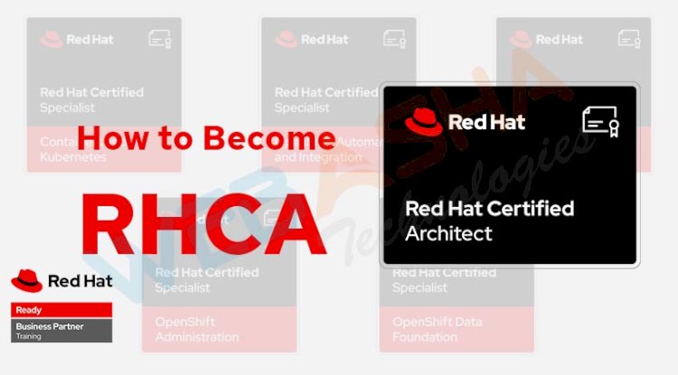 How To become Red Hat Certified Architect (RHCA) - Web Asha Technologies