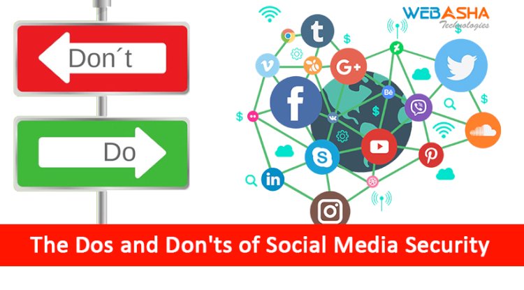 The Dos and Don'ts of Social Media Security: A User's Guide - Web Asha ...