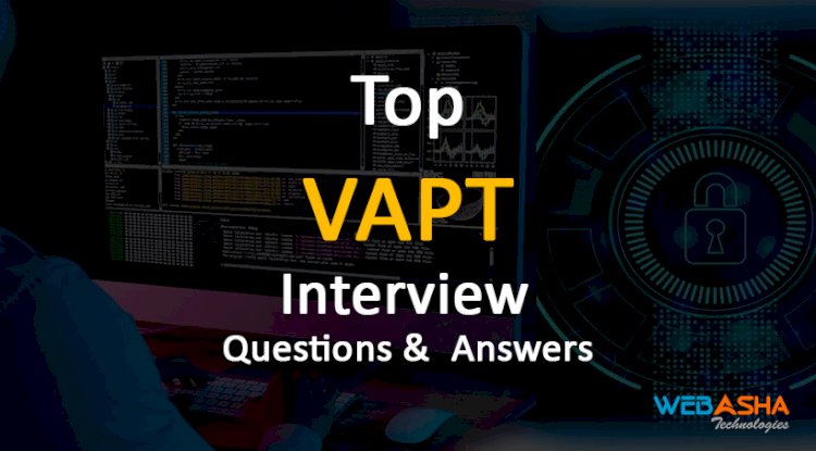 [2025] Top 100+ VAPT Interview Questions and Answers - Web Asha ...