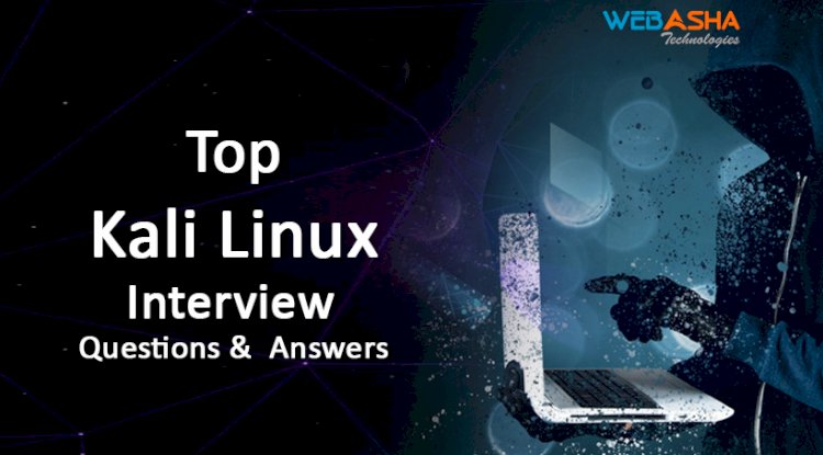 [2025] Top 50 Kali Linux Interview Questions and Answers - Web Asha Technologies